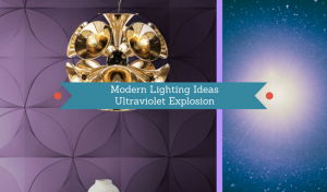 Modern Lighting Ideas: Ultraviolet Explosion In Your Home Decor!